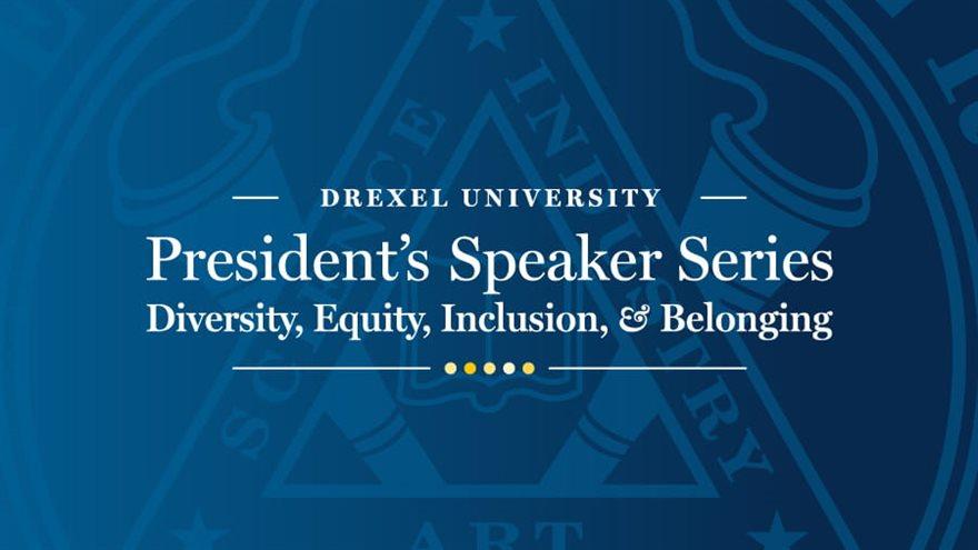 Drexel Launches Speaker Series to Elevate Voices of Pathbreakers … – Drexel University – Impact ...