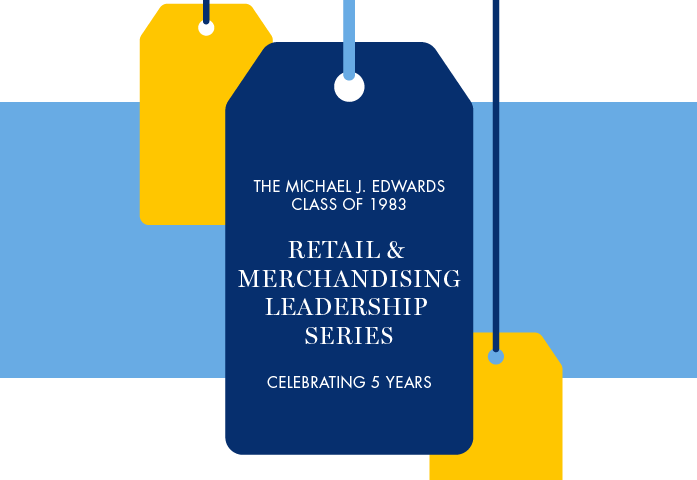 The Michael J. Edwards Class of 1983 Retail & Merchandising Leadership ...